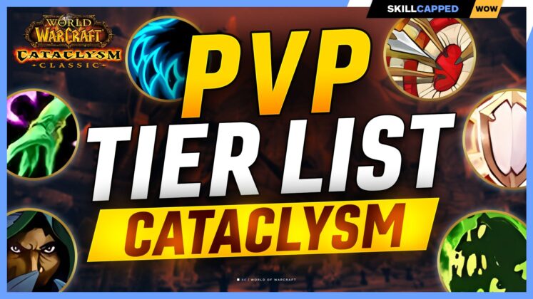 Every Class Ranked – Cataclysm Classic PvP Tier List - Skill Capped